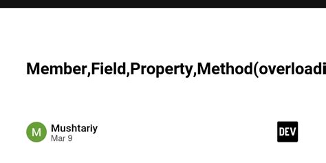 Member Field Property Method Overloading Overriding Constructor Readonly Dev Community