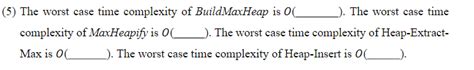 Solved The Worst Case Time Complexity Of BuildMaxHeap Is Chegg Com