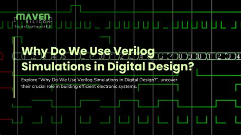 Why Do We Use Verilog Simulations In Digital Design Maven Silicon