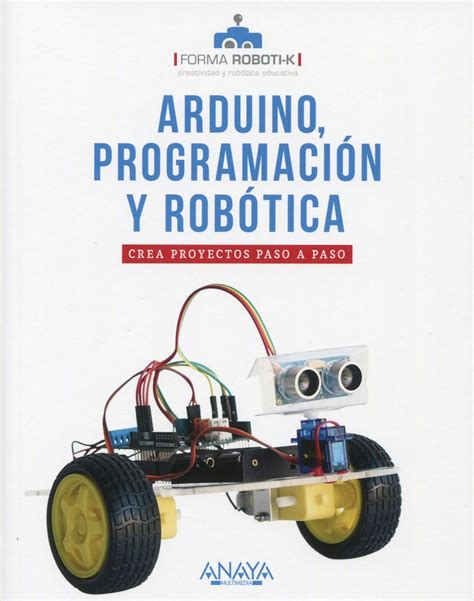 Arduino programación y robótica ROBOTI K