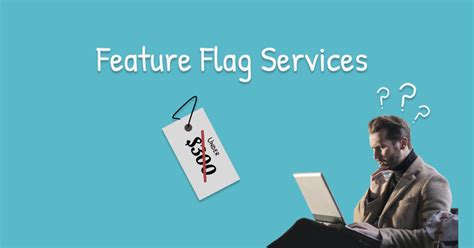Feature Flag Services Under 300 A Few Weeks Ago I Set Out To Find