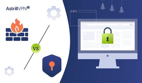 Firewall Vs VPN Main Differences And Uses AstrillVPN Blog