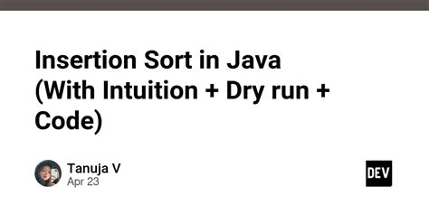 Insertion Sort In Java With Intuition Dry Run Code Dev Community