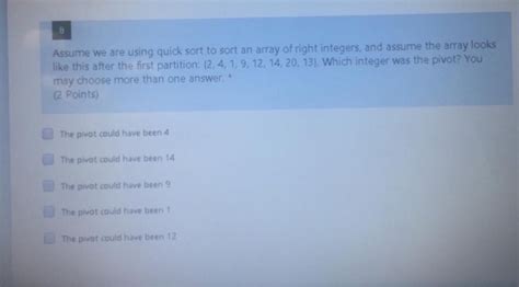 Solved Co Assume We Are Using Quick Sort To Sort An Array Of