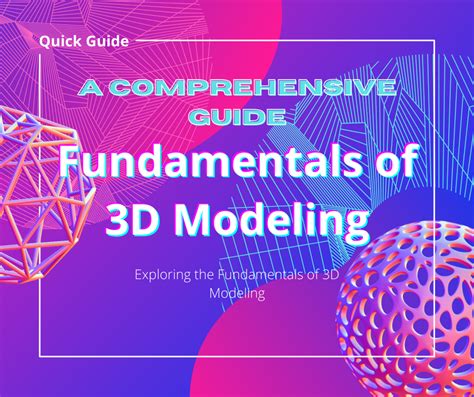 Exploring The Fundamentals Of 3d Modeling A Comprehensive Guide Exploring The Fundamentals Of 3d Modeling A Comprehensive Guide