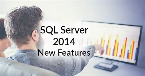 SQL Server 2014 Database Engine New Features And Enhancements