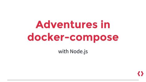 Adventures In Docker Compose Ppt