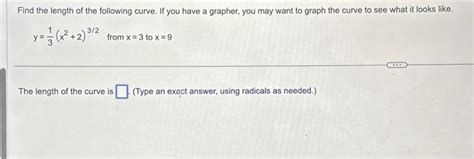 Solved Find The Length Of The Following Curve If You Have A Chegg