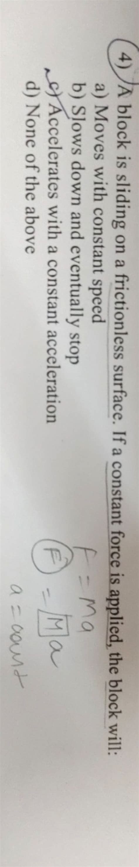 4 A Block Is Sliding On A Frictionless Surface If A Constant Force Is A