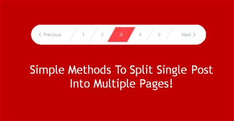 Simple Methods To Split Single Post Into Multiple Pages