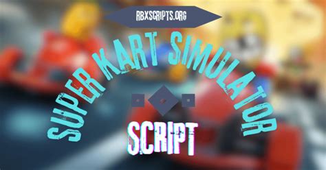 Super Kart Simulator Script Rbx Scripts