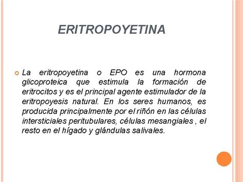 TEMA ERITROPOYETINA Estudiante Jazmn Prez Balseca ERITROPOYETINA ERITROPOYETINA