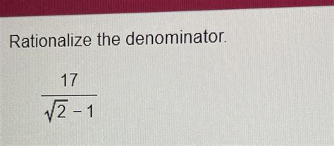 Solved Rationalize The Denominator 1722 1