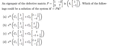 Solved An Eigenpair Of The Defective Matrix P Ings Could Be