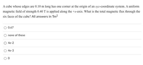 Solved A Cube Whose Edges Are 0 10 M Long Has One Corner At