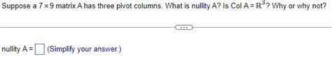suppose a 7×9 matrix a has three pivot columns what