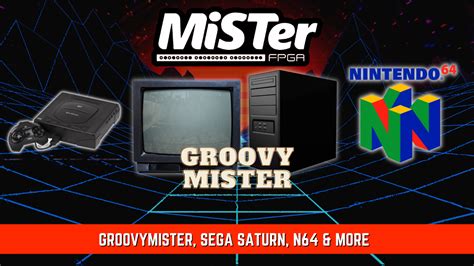 mister fpga news groovymister sega saturn n64 and more retrorgb