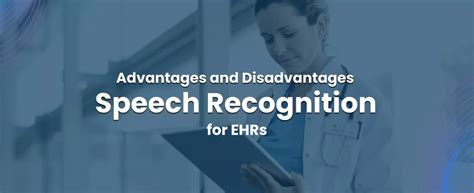 Advantages And Disadvantages Of Speech Recognition For Ehrs