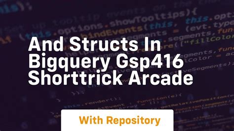 And Structs In Bigquery Gsp416 Shorttrick Arcade Youtube