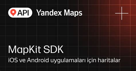MapKit SDK iOS ve Android uygulamaları için interaktif harita Yandex Maps API