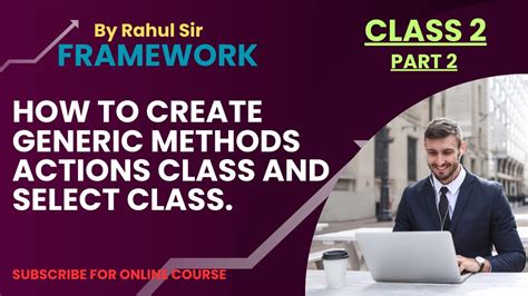 create generic methods actions class and select class part 2 youtube