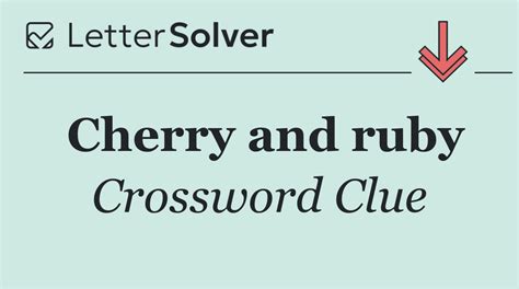 Cherry And Ruby Crossword Clue Answers