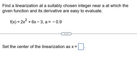 Solved Find A Linearization At A Suitably Chosen Integer Chegg