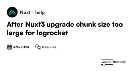 After Nuxt3 Upgrade Chunk Size Too Large For Logrocket Nuxt