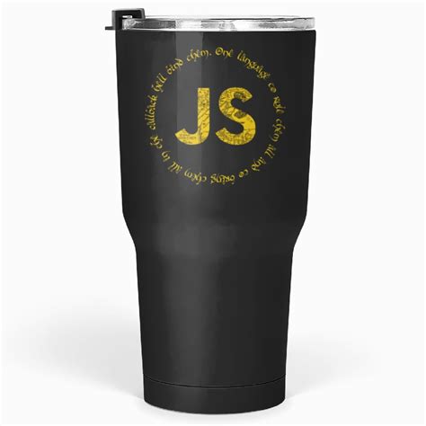 Javascript One Lanuae To Rule Them All Tumblers 30 Oz Sold By