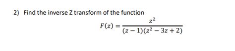 solved 2 find the inverse z transform of the function