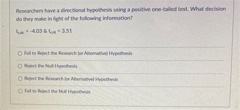 Solved Researchers Have A Directional Hypothesis Using A
