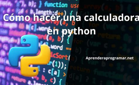 Cómo Hacer Una Calculadora En Python Python Aprender A Programar