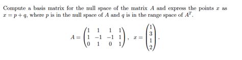 Solved Compute A Basis Matrix For The Null Space Of The Chegg Com
