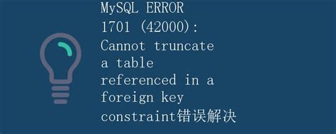Mysql Error 1701 42000 Cannot Truncate A Table Referenced In A