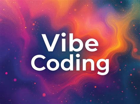 what does vibe coding mean extranai singapore based ai application