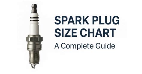 Spark Plug Size Chart A Complete Guide 2025 With Pdf Mech Forged