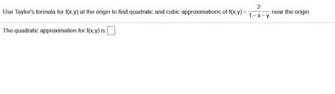 Use Taylors Formula For F X Y At The Origin To Find Quadratic And