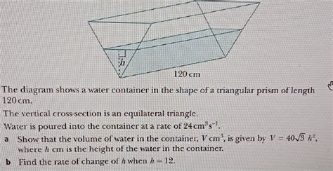 the diagram shows a water container in the shape of a triangular prism