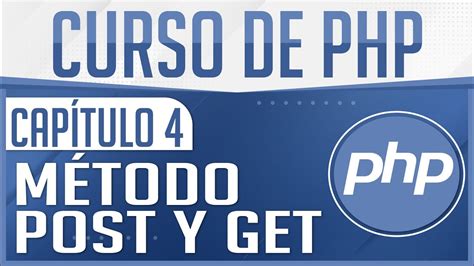 Curso De Php Capitulo 4 Enviar Y Recibir Datos Con Get Y Post Youtube