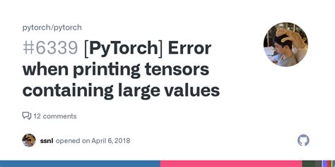 Pytorch Error When Printing Tensors Containing Large Values · Issue