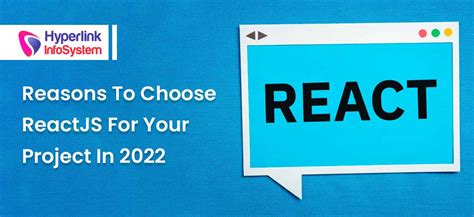 Reasons To Choose ReactJS For Your Project In 2022