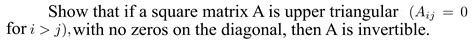 Solved Show That If A Square Matrix A Is Upper Triangular