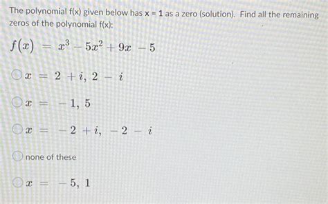 [solved] The Polynomial F X Given Below Has X 1 As A Ze