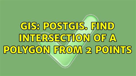 Gis Postgis Find Intersection Of A Polygon From 2 Points Youtube