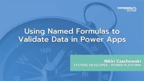 Using Named Formulas To Validate Data In Power Apps Compass 365