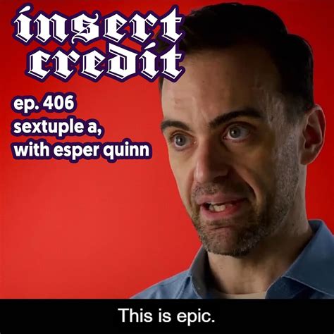 Ep 406 Sextuple A With Esper Quinn Show Insert Credit