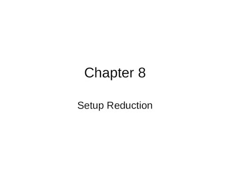 Ppt Chapter 8 Setup Reduction It 465 Lean Manufacturing2 Setup