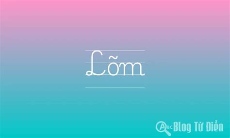 Danh Từ Lõm Là Gì Từ đồng Nghĩa Trái Nghĩa Từ Điển Tiếng Việt