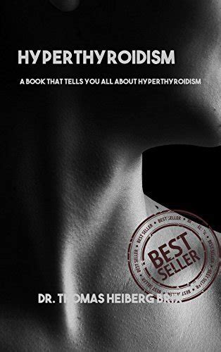 Hyperthyroidism A Book That Tells You All About Hyperthyroidism By Dr