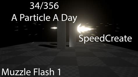 [ue4] Muzzleflash Luoss A Particle A Day For A Year 34 356 Speedcreate Youtube